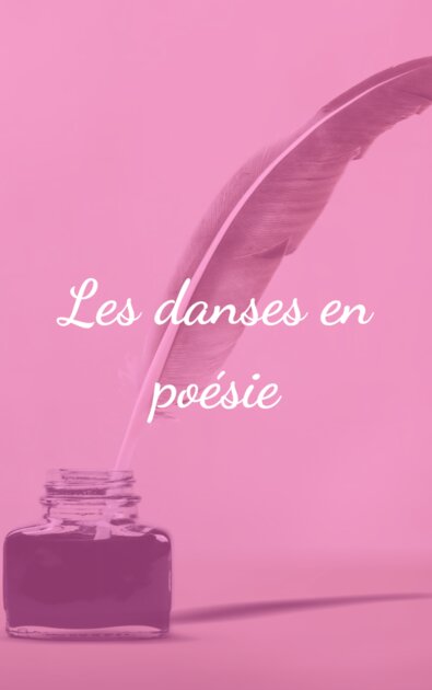 Les danses en poésie - Un Poème pour chaque instant