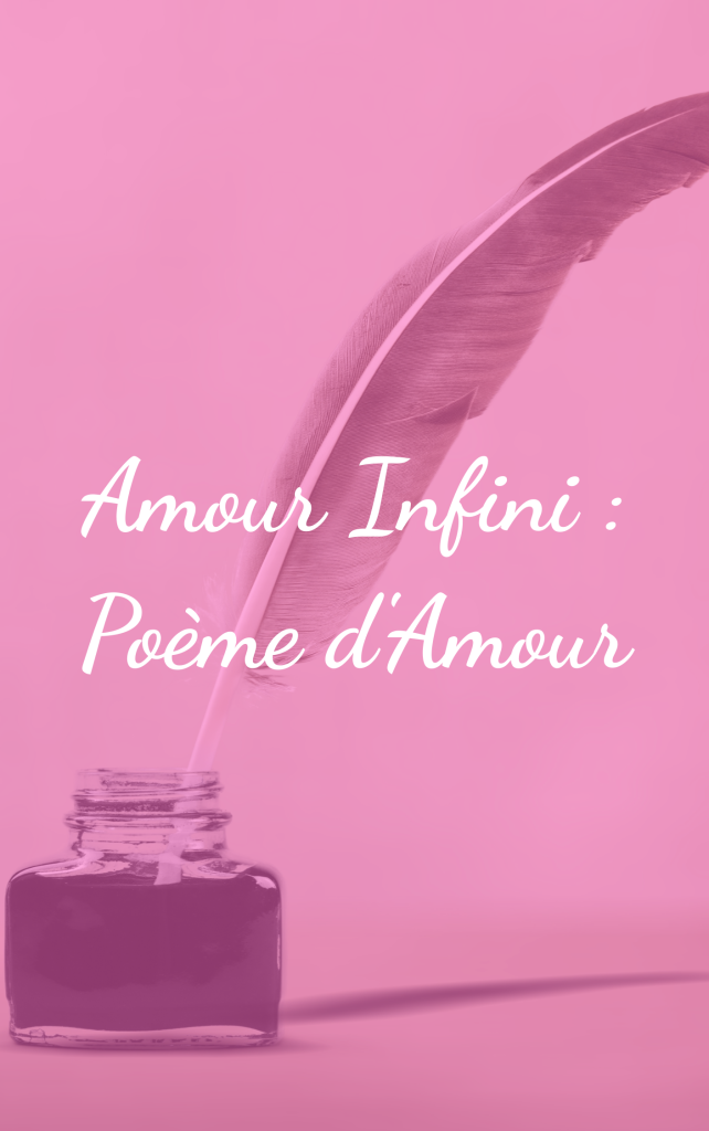 Amour Infini : Poème d'Amour - Un Poème pour chaque instant