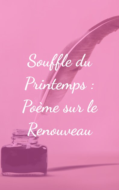 Souffle du Printemps : Poème sur le Renouveau - Un Poème pour chaque ...